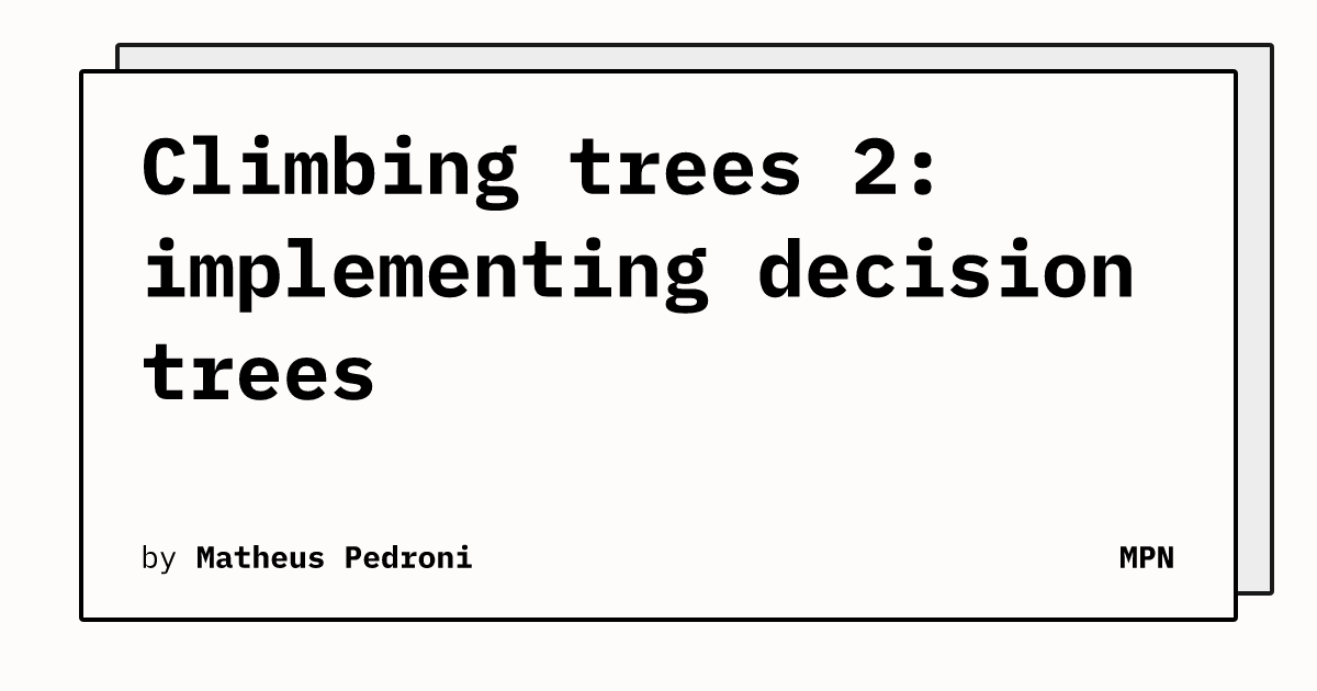 Climbing trees 2: implementing decision trees | MPN